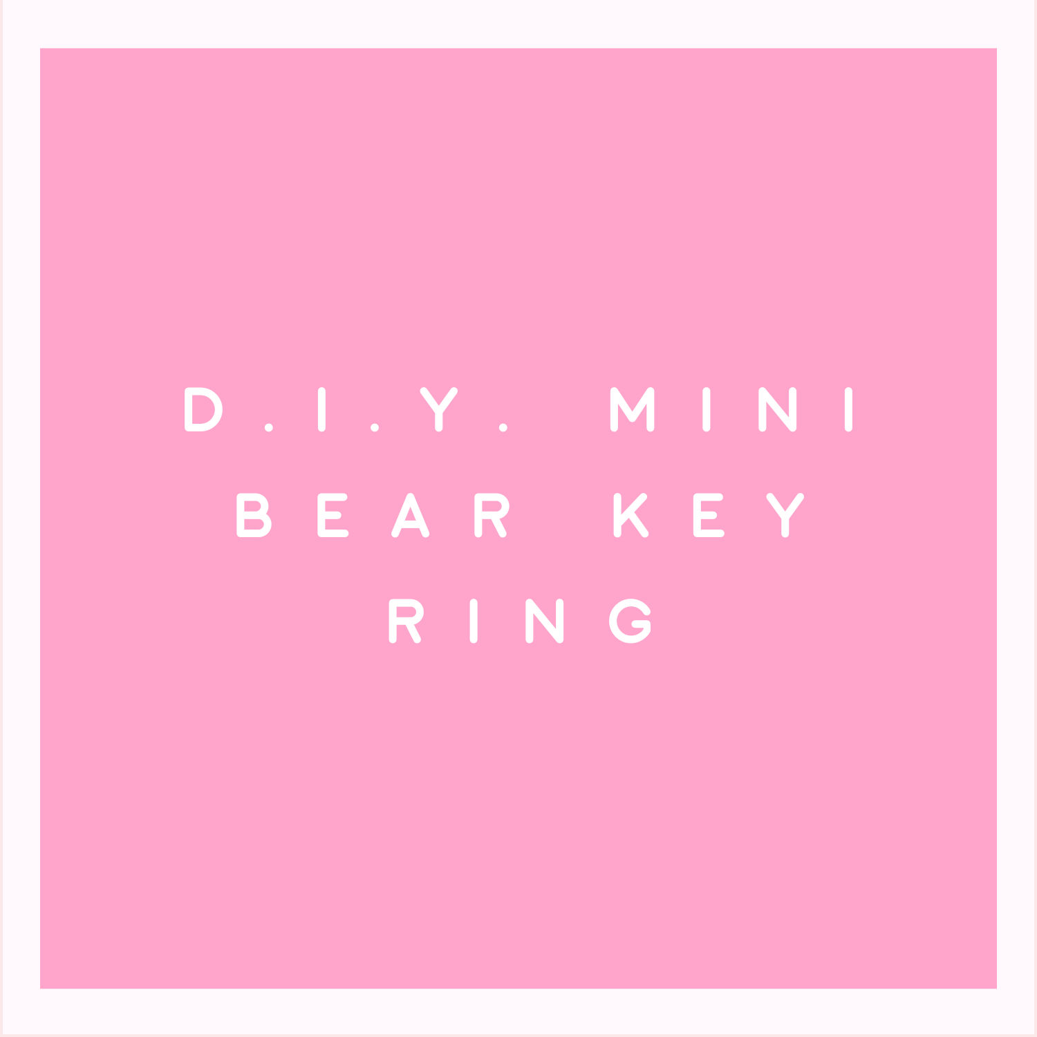 D.I.Y. MINI BEAR KEY RING – shoppinkprincess